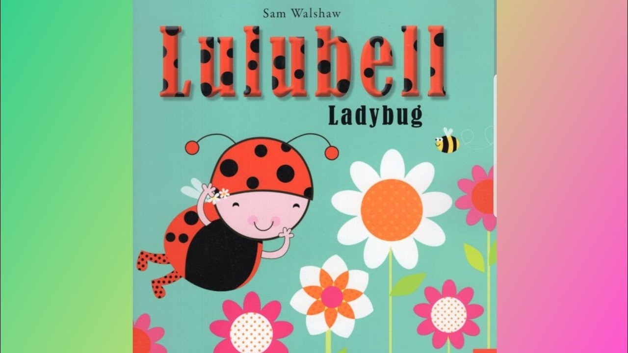 Lulubell Ladybug | Read Aloud For Kids | Virtue's Storytime - YouTube