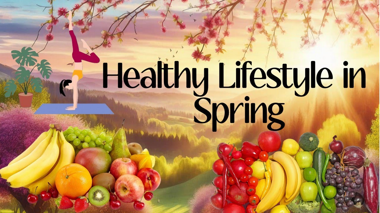 7 Tips for Maintaining Healthy Lifestyle in Spring - YouTube