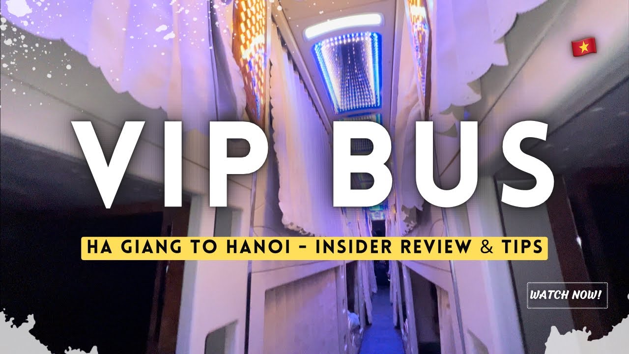 Vietnam’s VIP Bus | Ha Giang to Hanoi | Review & Tips #dilliwalaarmaan ...