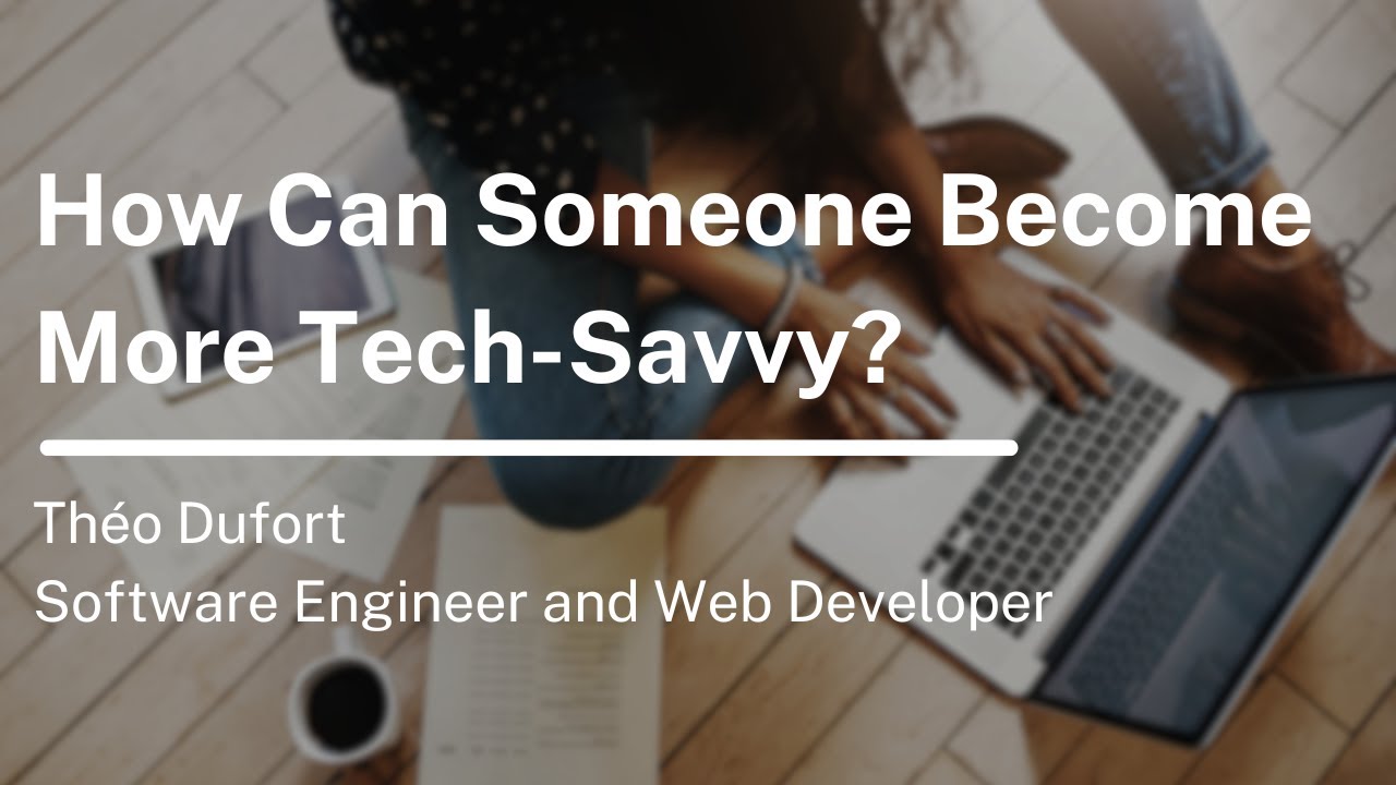 How Can Someone Become More Tech-Savvy? - YouTube