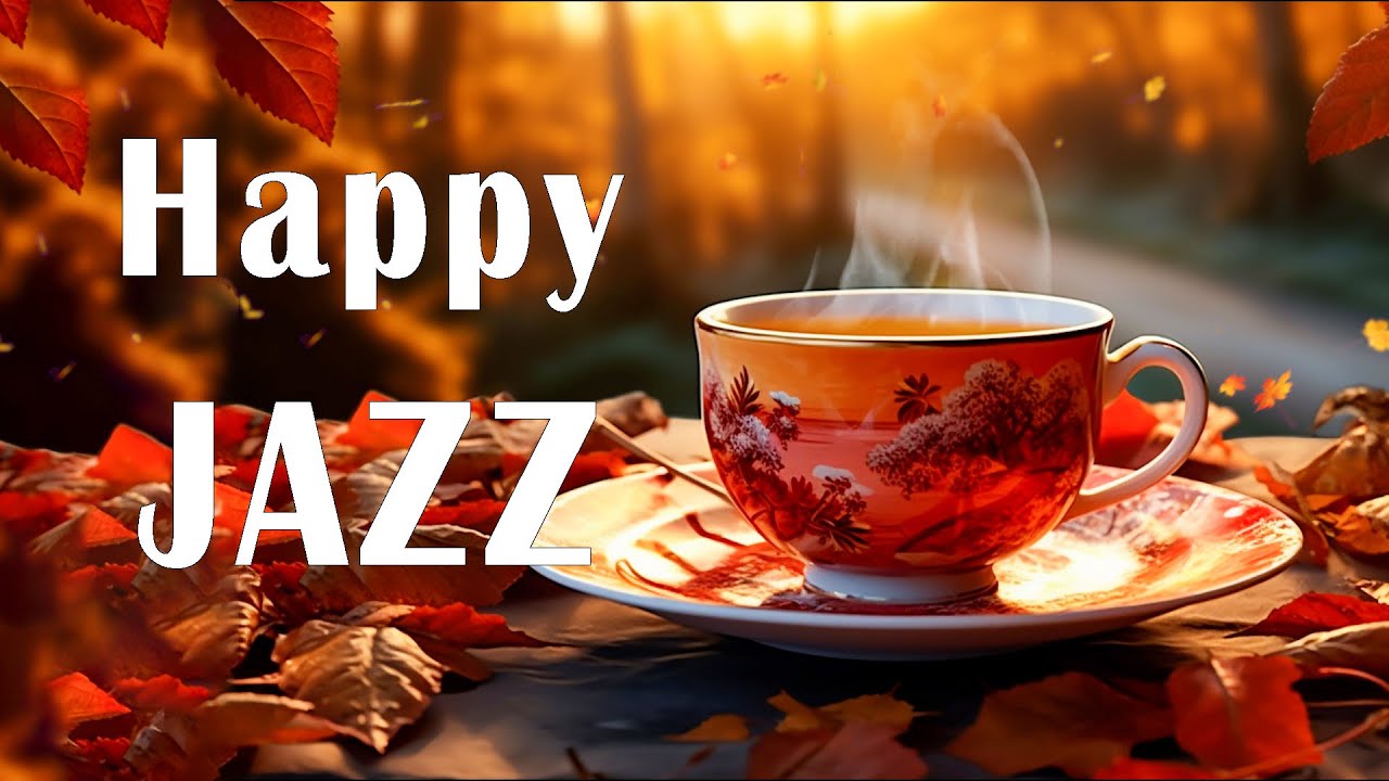 Happy Jazz ☕ Relaxing Jazz Instrumental Coffee Music And Happy Morning