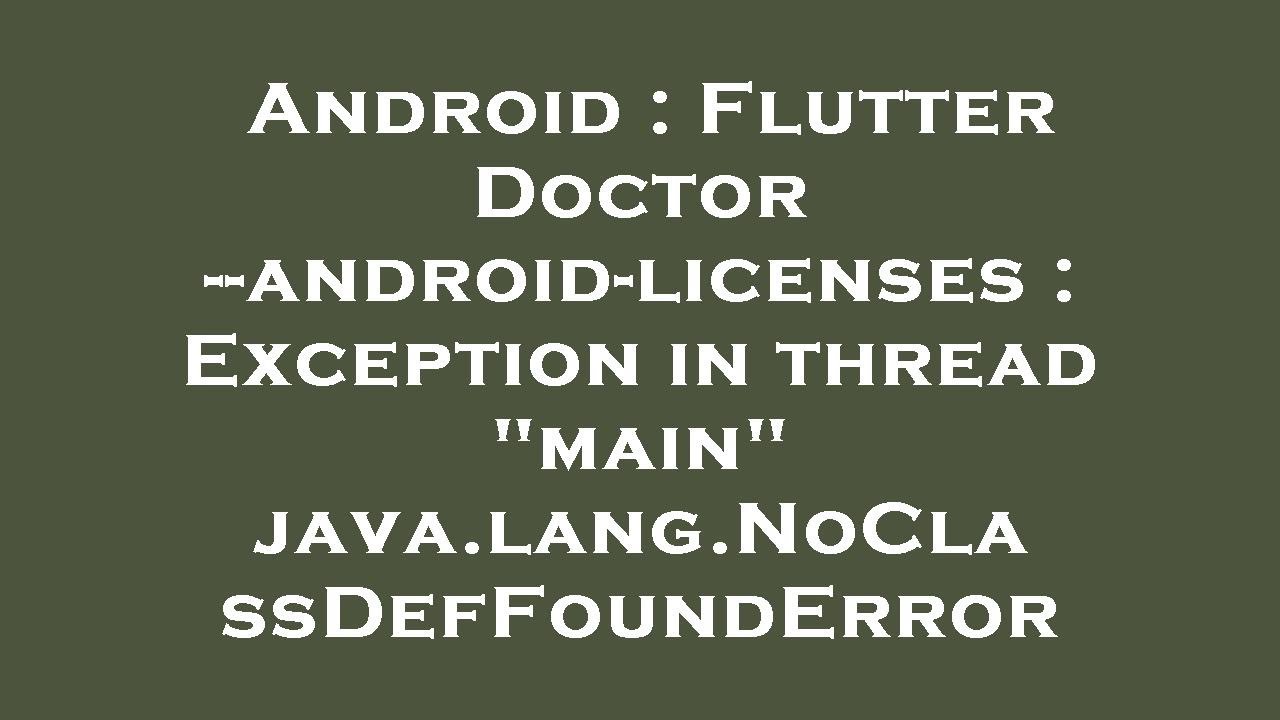 Android : Flutter Doctor --android-licenses : Exception in thread "main ...
