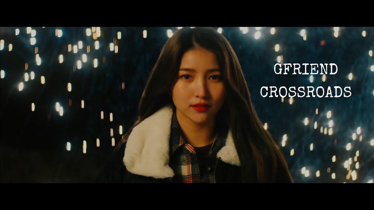 【MV中字】GFRIEND 여자친구 - Crossroads 十字路 교차로【CHN SUB】 - YouTube