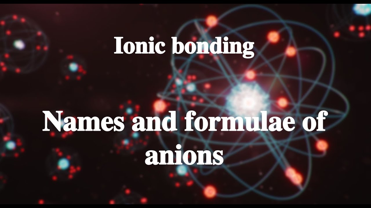 7_5 Names and formulae of anions丨Ionic bonding - YouTube