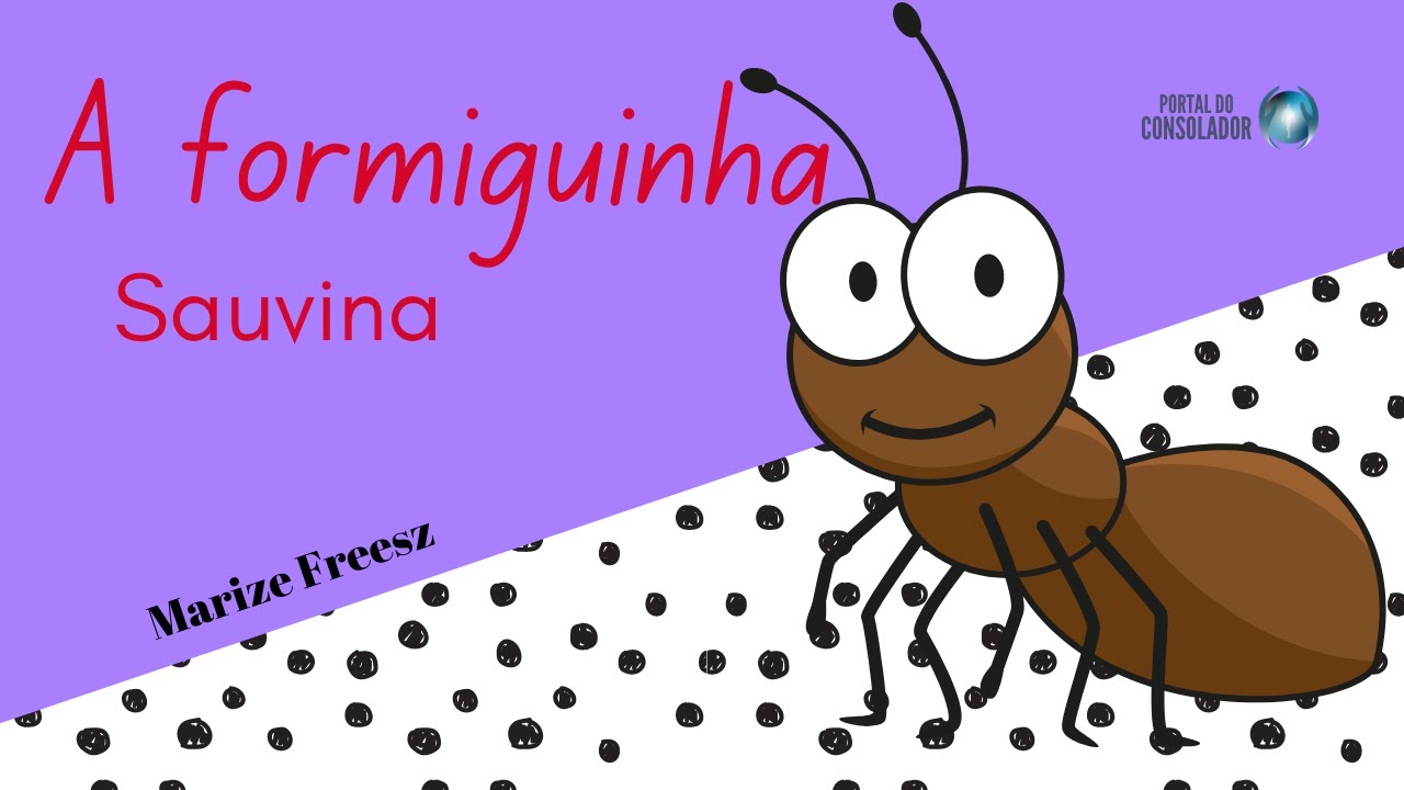 HISTÓRIA - A FORMIQUINHA SAUVINA - MARIZE FREESZ #historia #criança # ...