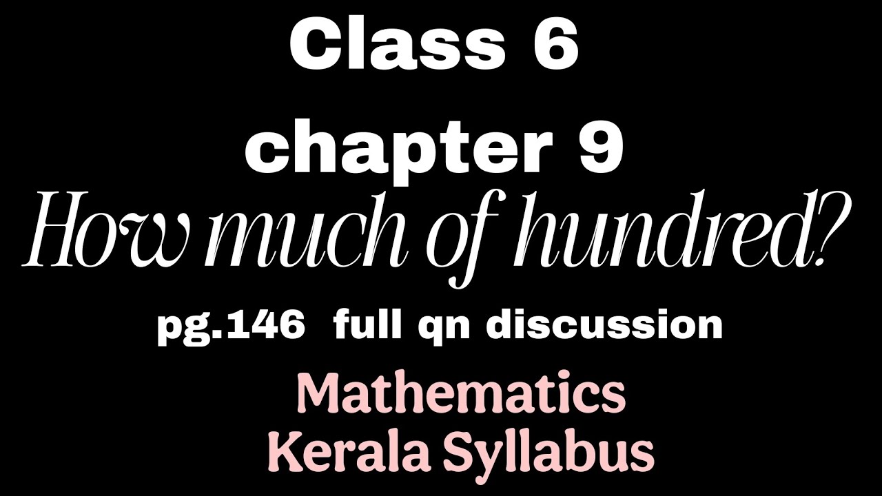 Class 6|Chapter 9| How much of Hundred?| page no 146,questions 1,2,3,4,5,6 mathematics |kerala ...