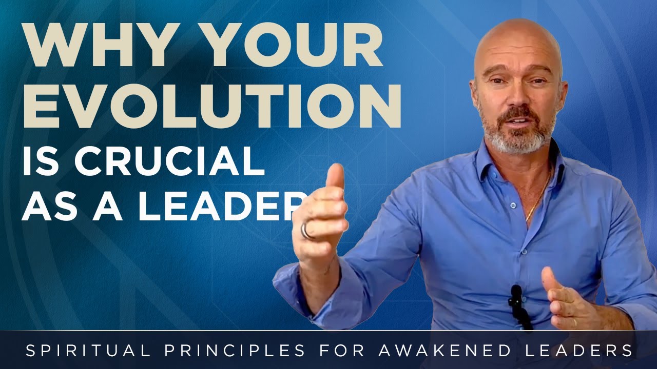 The Importance of Your Evolution as an Awakened Leader|Spiritual ...