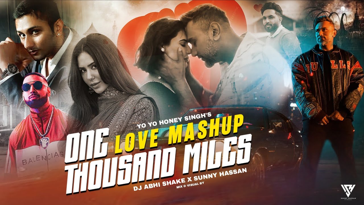One Thousand Miles Mashup - Yo Yo Honey Singh | Shubh Ft.Sonam Bajwa | Imran Khan | Sunny Hassan ...