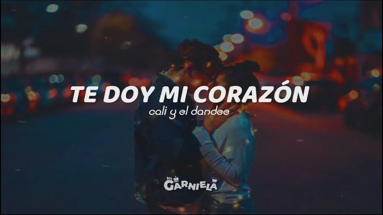 TE DOY MI CORAZÓN ️ (CANCIÓN PARA DEDICAR A TU NOVI@) - YouTube