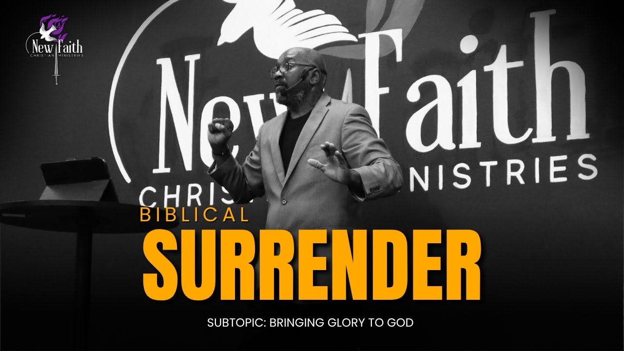 Biblical Surrender - Subtopic: Bringing Glory To God - New Faith ...