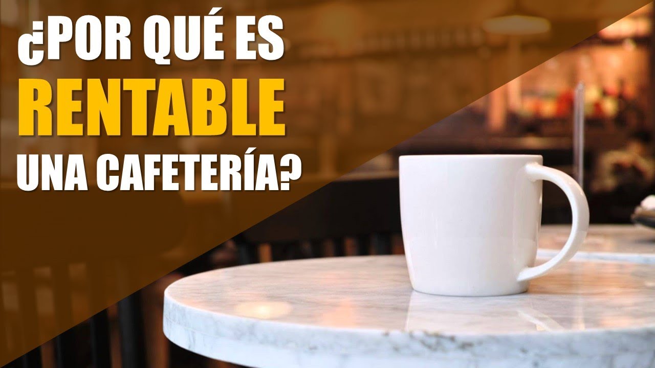 Por Que Es Rentable Un Negocio De Cafeteria | Consejos EMCEBAR