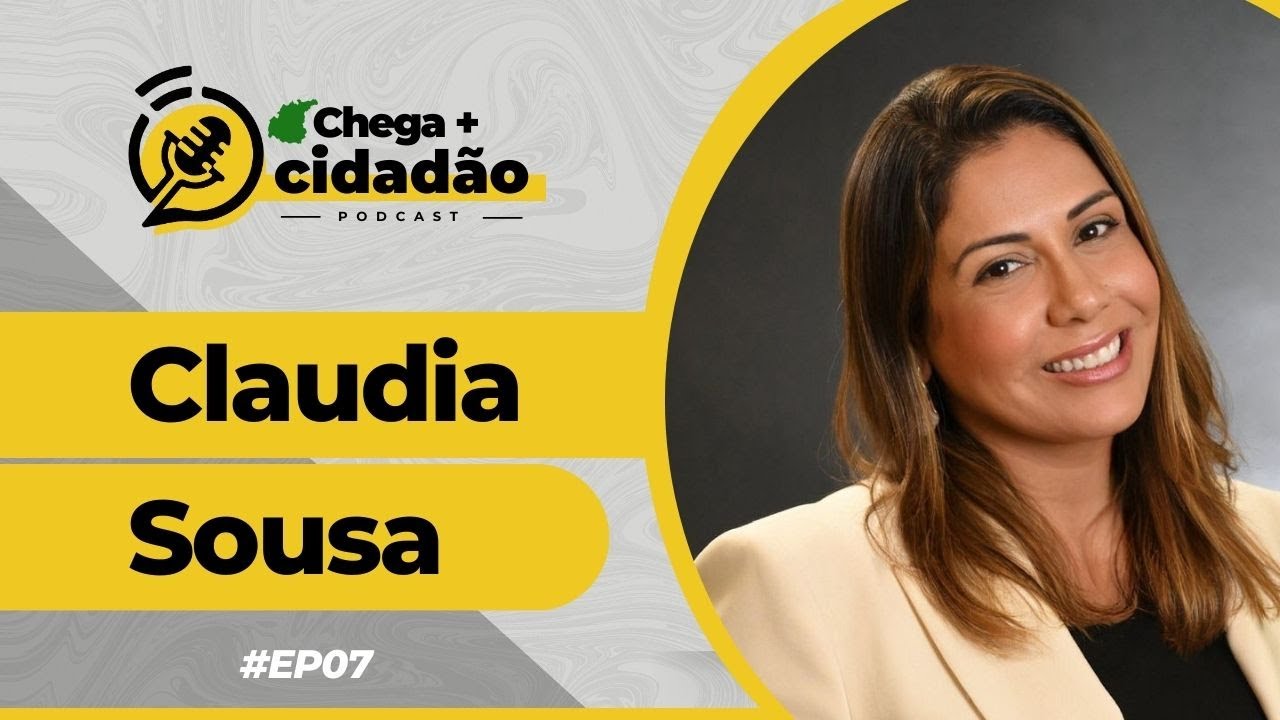 CLAUDIA SOUSA | EP#07 | #CHEGAMAISCIDADÃO - YouTube
