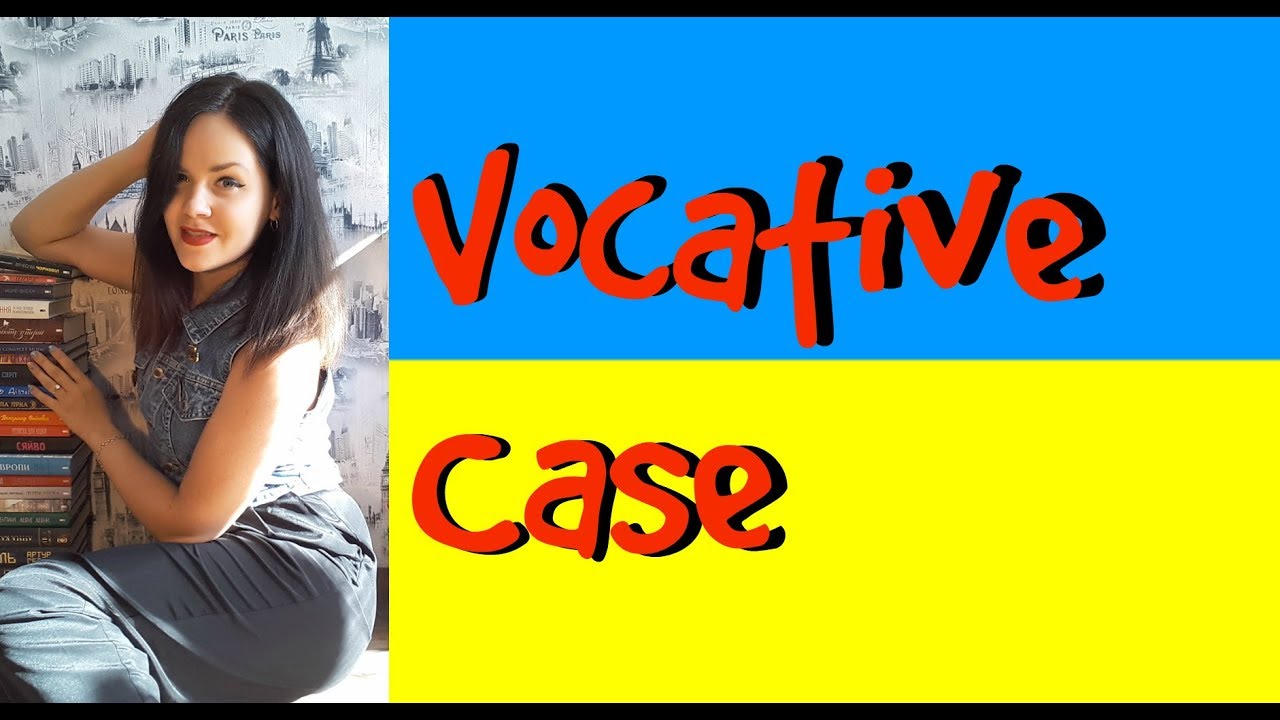 Ukrainian Cases #8. Vocative Case (Кличний відмінок) - YouTube