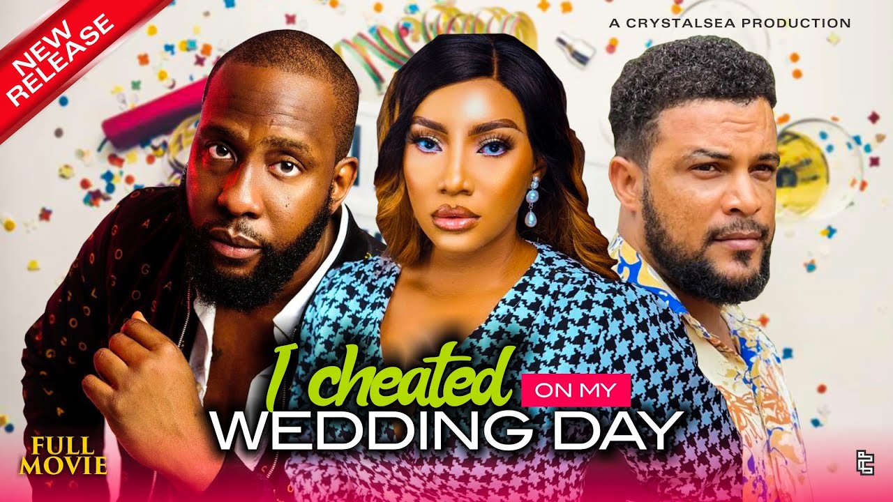 I CHEATED ON MY WEDDING DAY || RAY EMORDI, STELLA UDEZE &KHING BASSEY ...