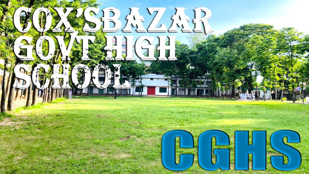 Cox's Bazar Govt High School | CGHS | Boys School - YouTube