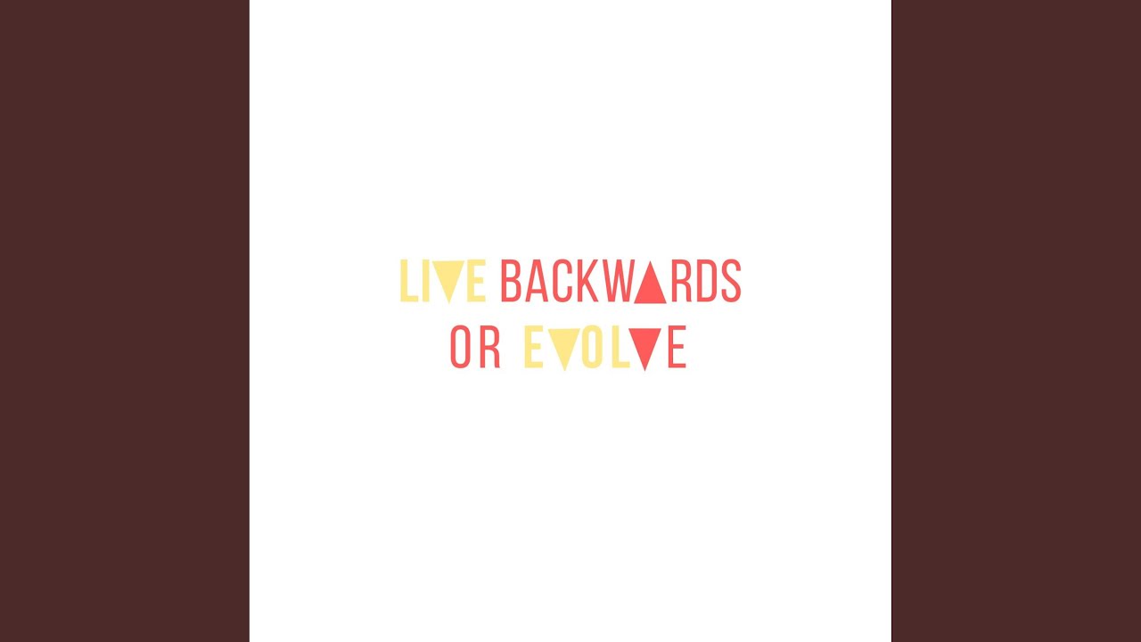 Live backwards or evolve - YouTube