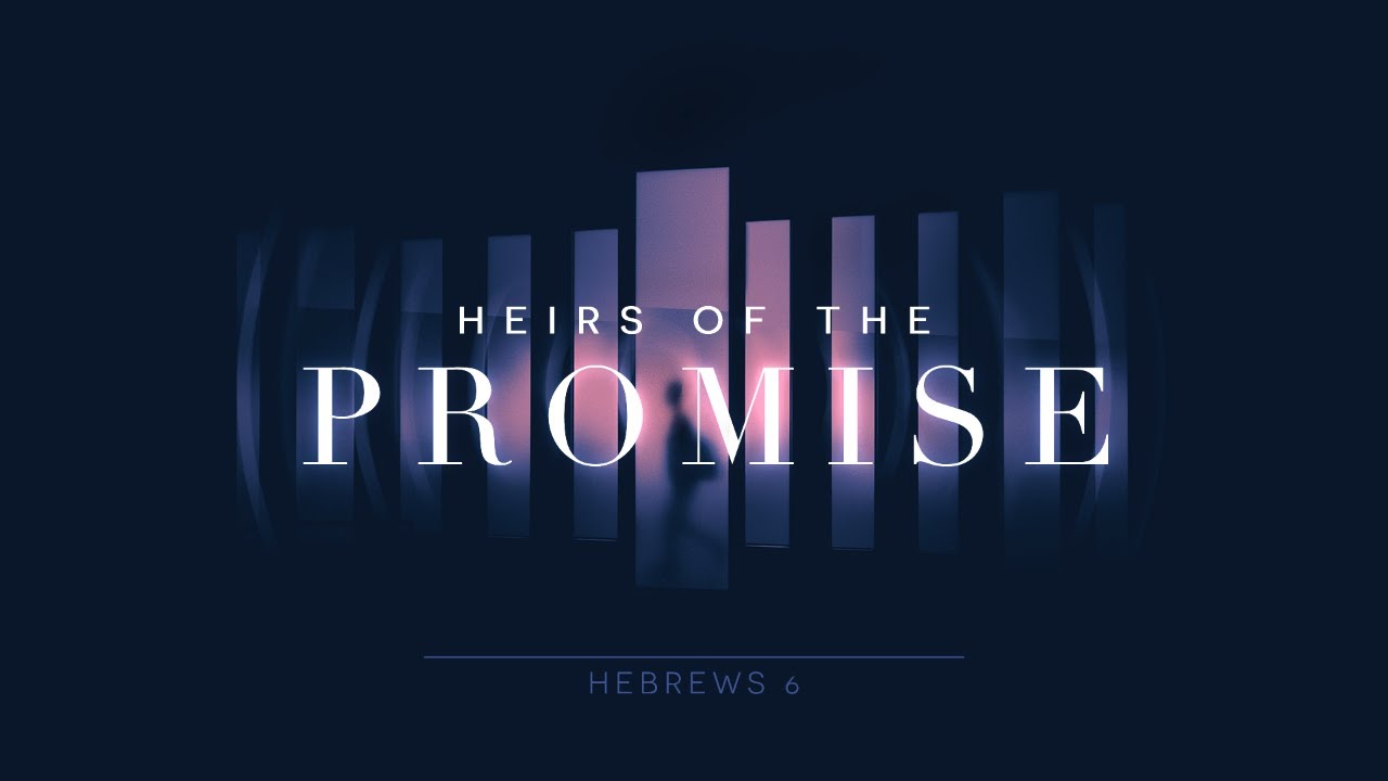 "Heirs of the Promise" - Hebrews 6 - YouTube