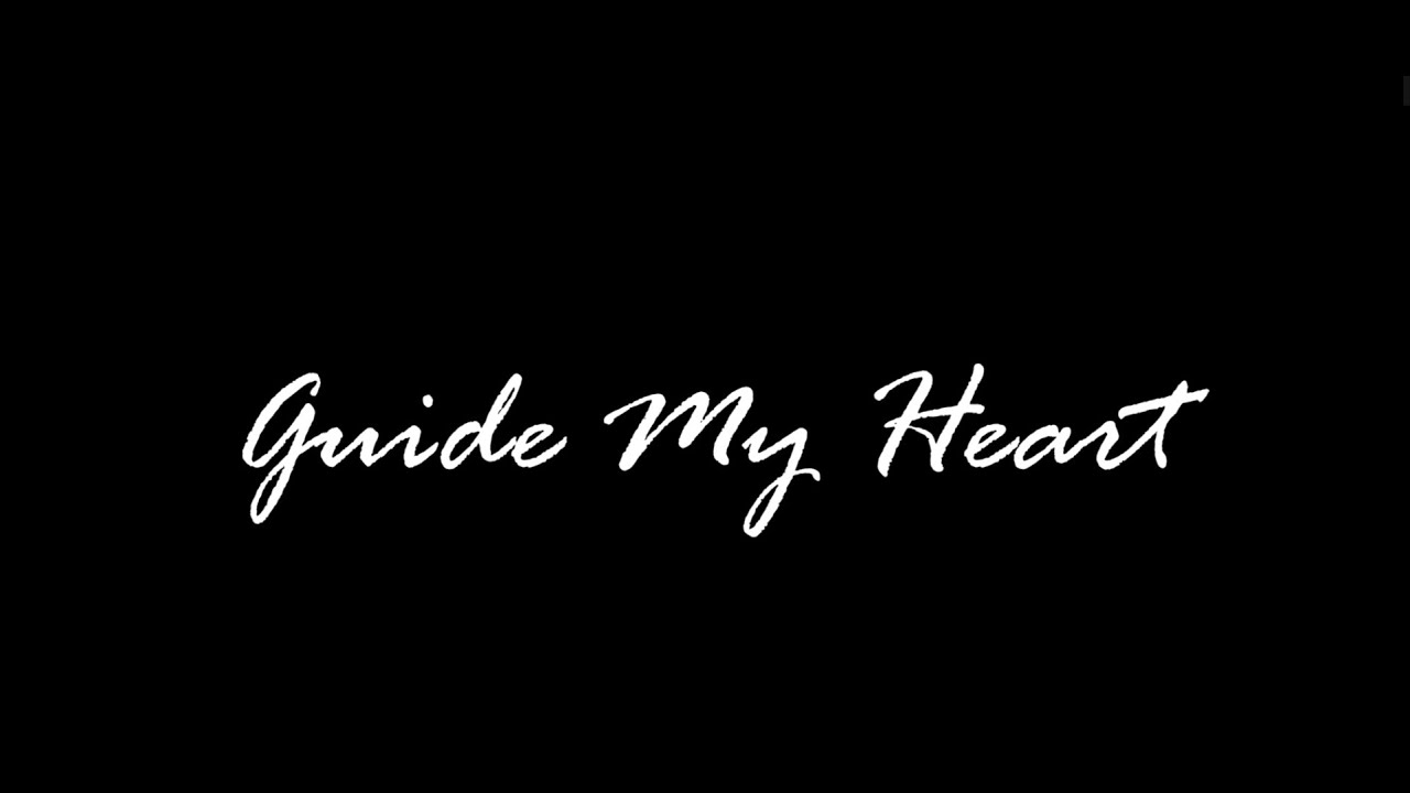 GUIDE MY HEART FINAL CUT - YouTube