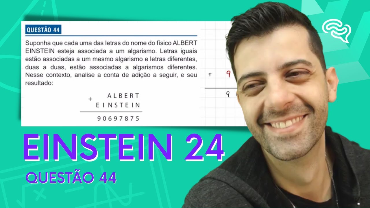 Albert Einstein 2024 - Q44 - Suponha que cada uma das letras do nome do ...