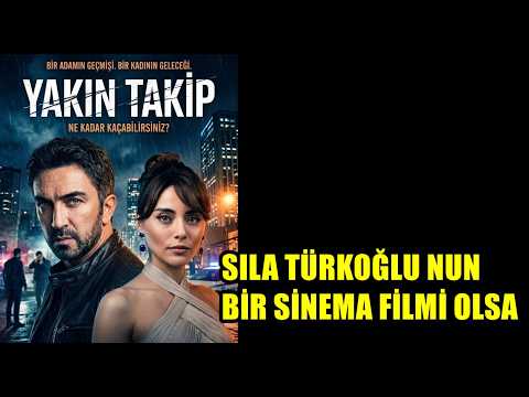 SILA TÜRKOĞLUNUN BİR SİNEMA FİLMİ OLSA