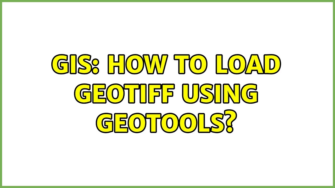 Gis How To Load Geotiff Using Geotools Youtube