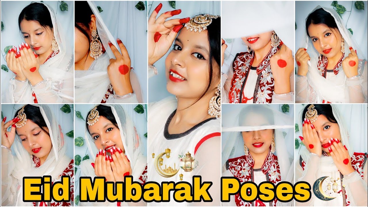 Eid Mubarak Poses/ Eid Mubarak Selfie Poses for Girls/ 30+ photo poses ...