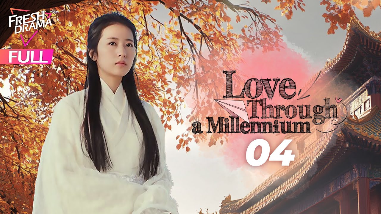 【Multi-sub】 Love Through a Millennium EP04 | Jing Boran, Zheng Shuang | 相爱穿梭千年 | Fresh Drama ...