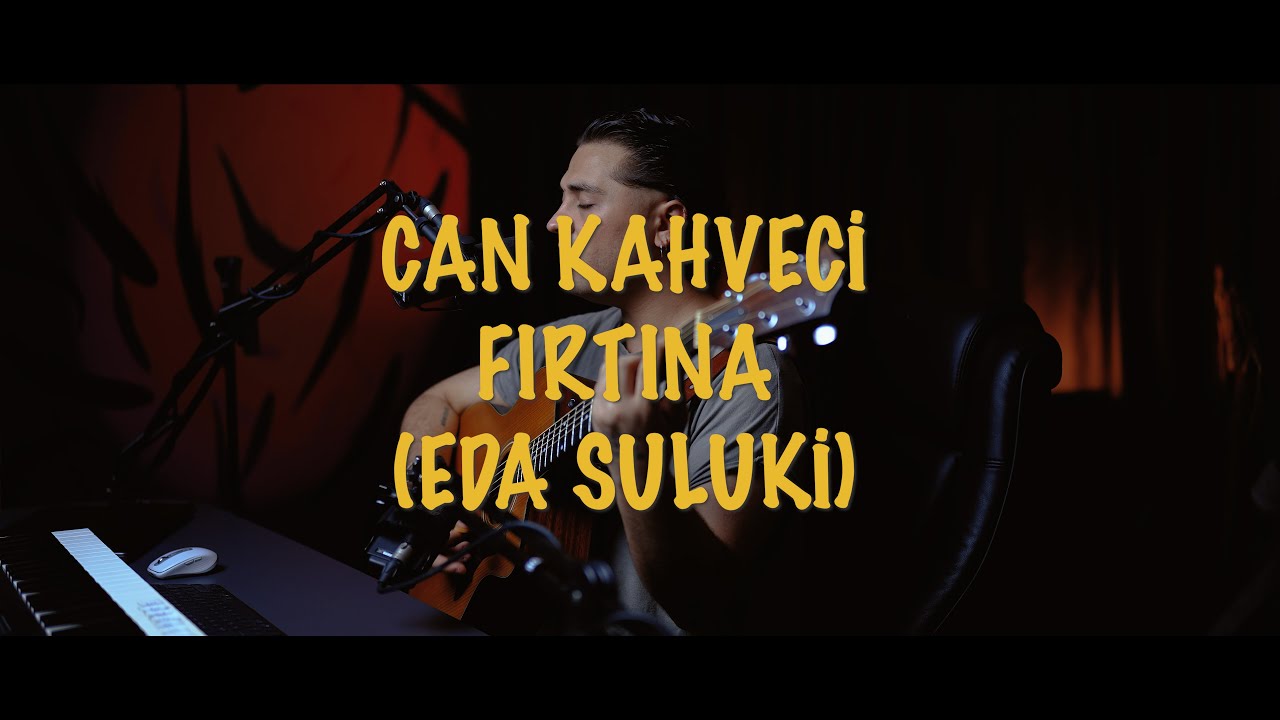 Can Kahveci - Fırtına Cover (Eda Suluki) Live - YouTube
