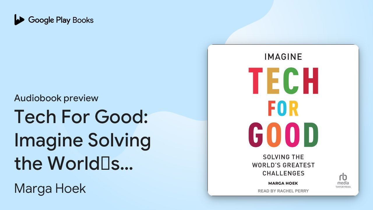 Tech For Good: Imagine Solving the World’s… by Marga Hoek · Audiobook ...