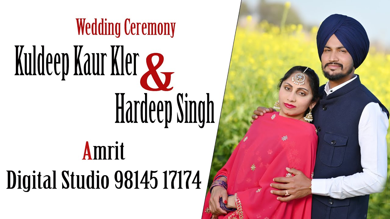 🔴 Live.Wedding Day || Kuldeep K.Kler 💞 Hardeep Singh || Amrit Digital Studio 98145 17174 - YouTube