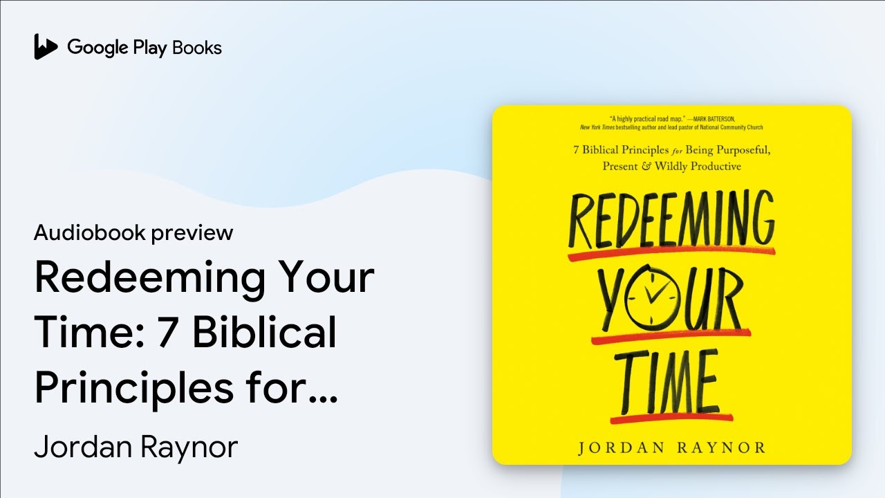 Redeeming Your Time: 7 Biblical Principles for… by Jordan Raynor ...