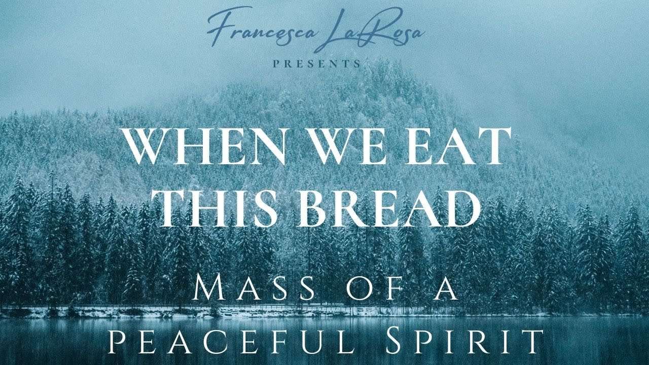 When We Eat This Bread - Mass of Peaceful Spirit Acordes - Chordify