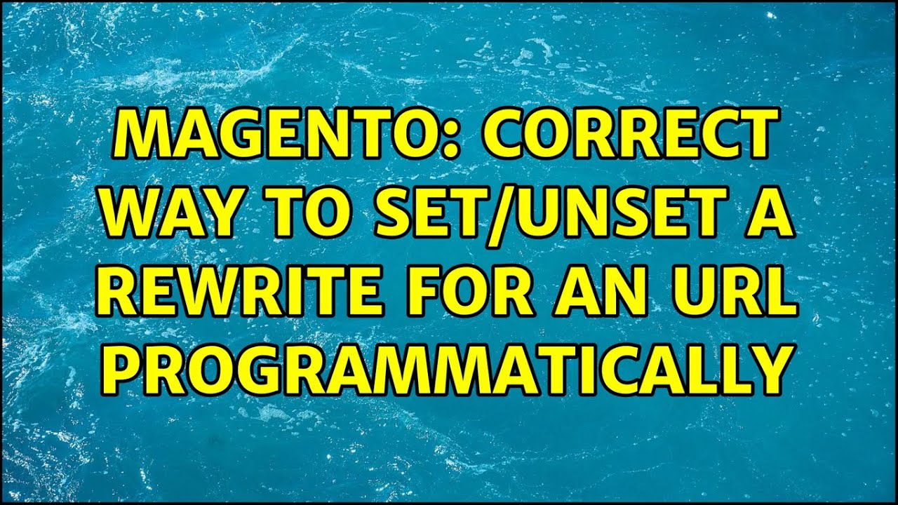 Magento Correct Way To Setunset A Rewrite For An Url Programmatically 6374
