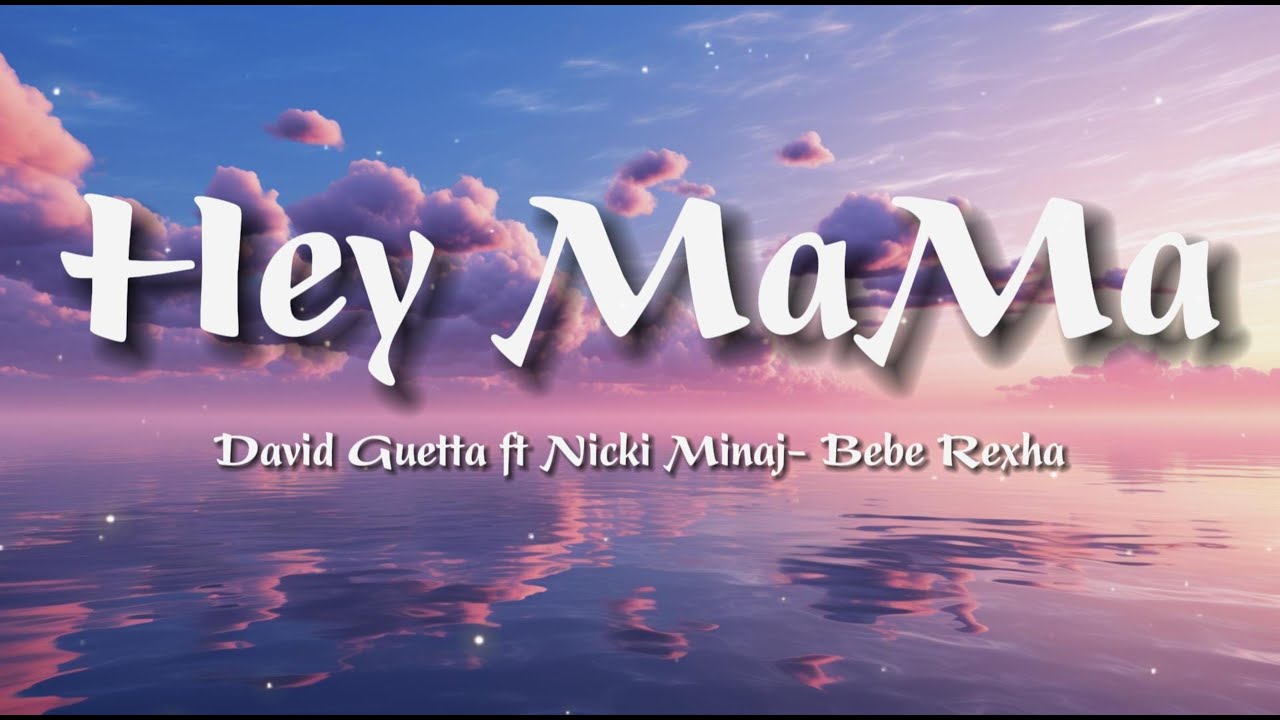 HEY MAMA - David Guetta ft Nicki Minaj - Bebe Rexha - YouTube
