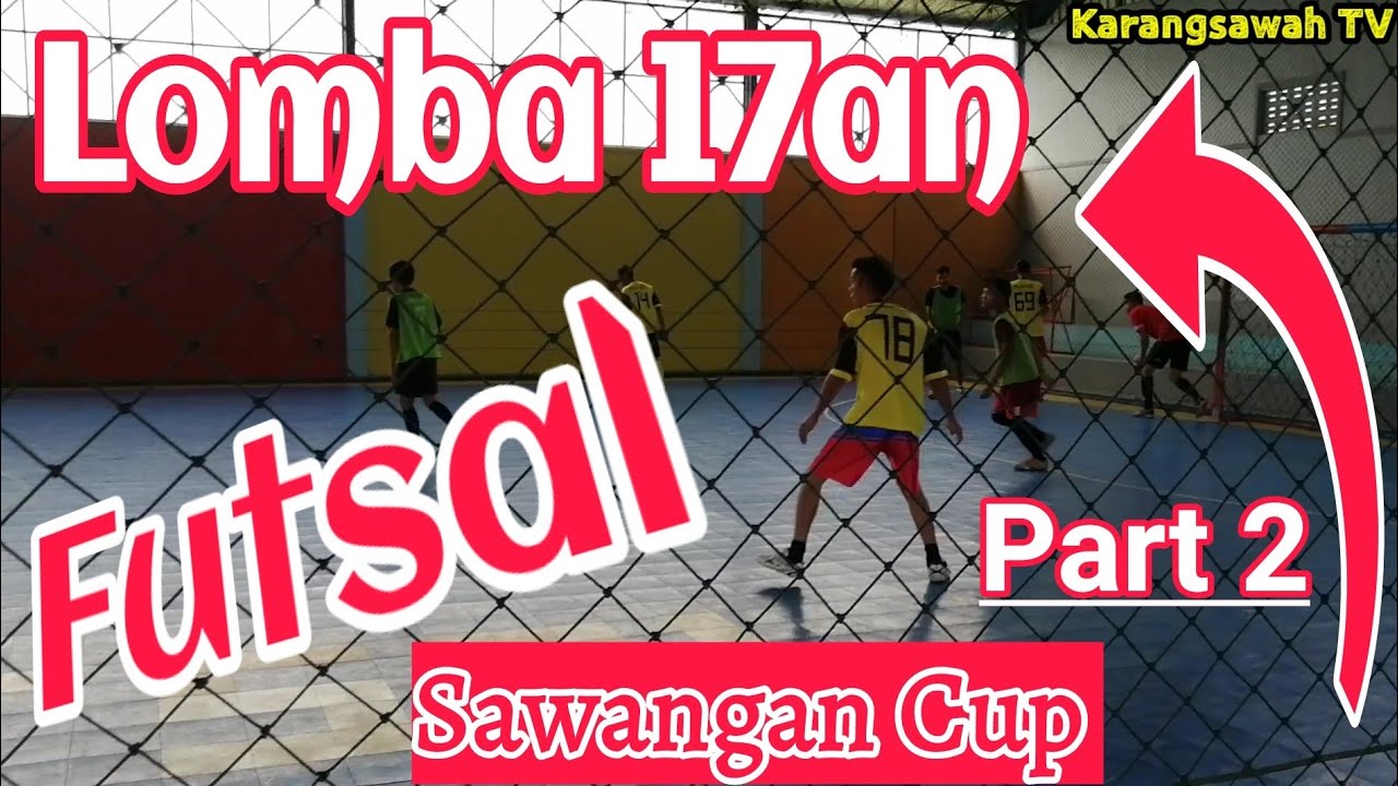 Lomba 17an Futsal Sawangan Cup Part 2 - YouTube
