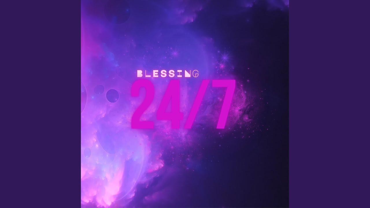 BLESSING 24/7 - YouTube