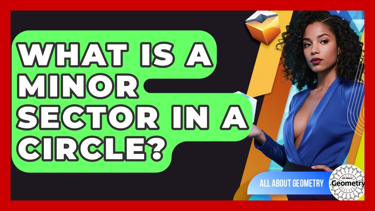 What Is A Minor Sector In A Circle? - All About Geometry - YouTube