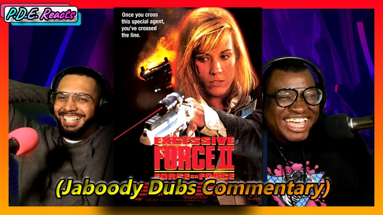 Pde Reacts Excessive Force 2 Commentary Highlights Jaboody Dubs