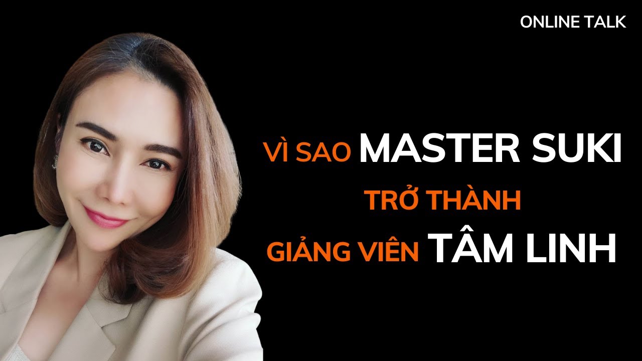 Master Suki - Câu Chuyện Trở Thành Giảng Viên Tâm Linh - YouTube