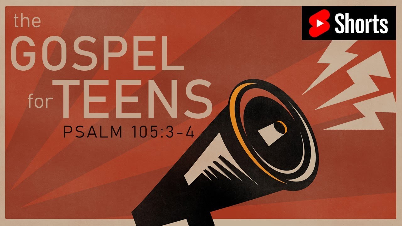 The Gospel For Teens Psalm 105 3 4 YouTube Shorts YouTube the-gospel-for-teens-psalm-105-3-4-youtube-shorts-youtube