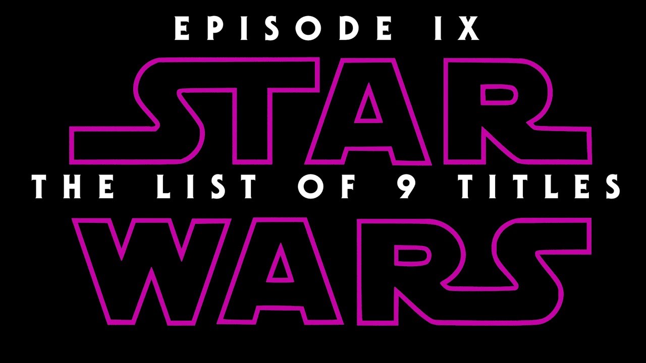 Star Wars 9 Possible Titles for the Last Episode | Inverse - YouTube
