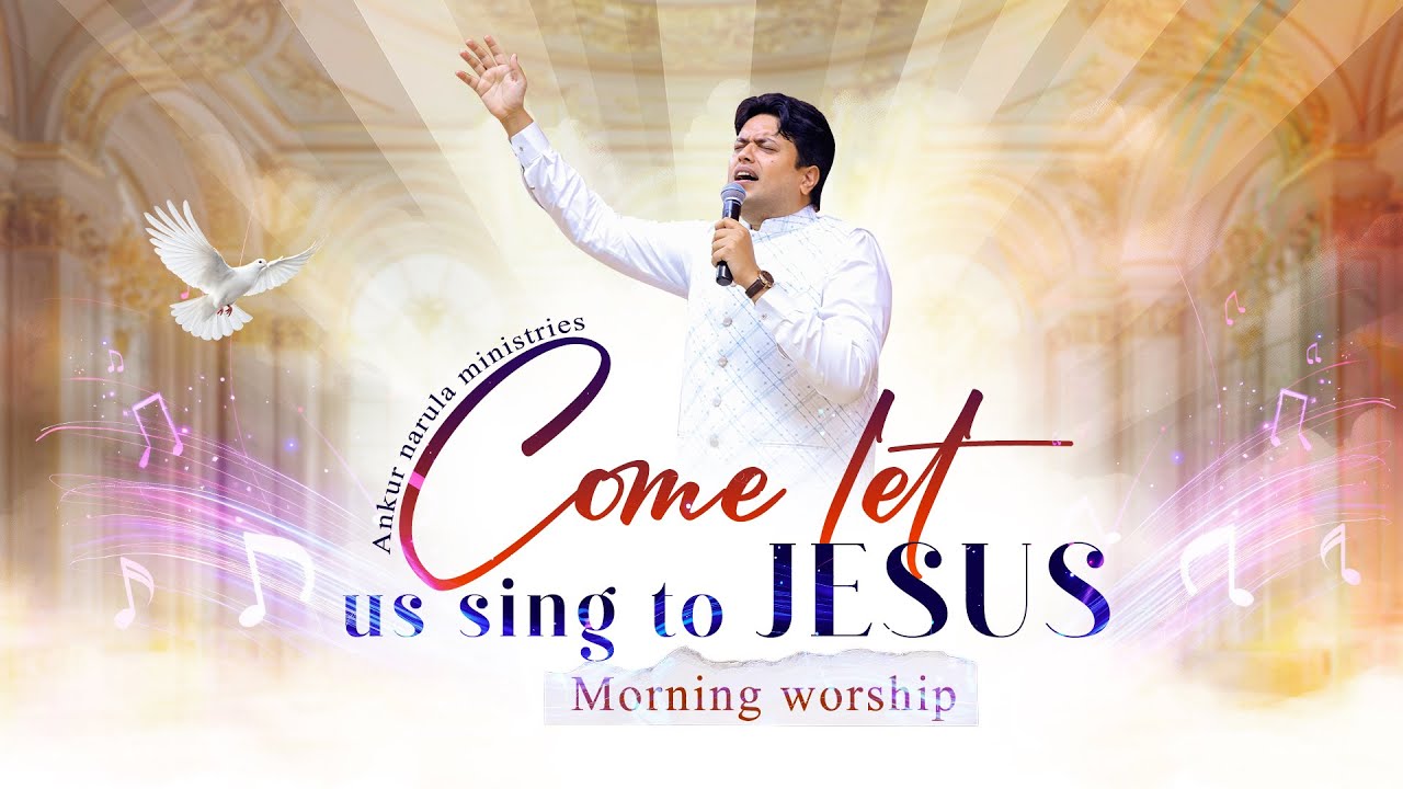 Come let us sing to Jesus | MORNING WORSHIP | @AnkurNarulaMinistries 16 ...