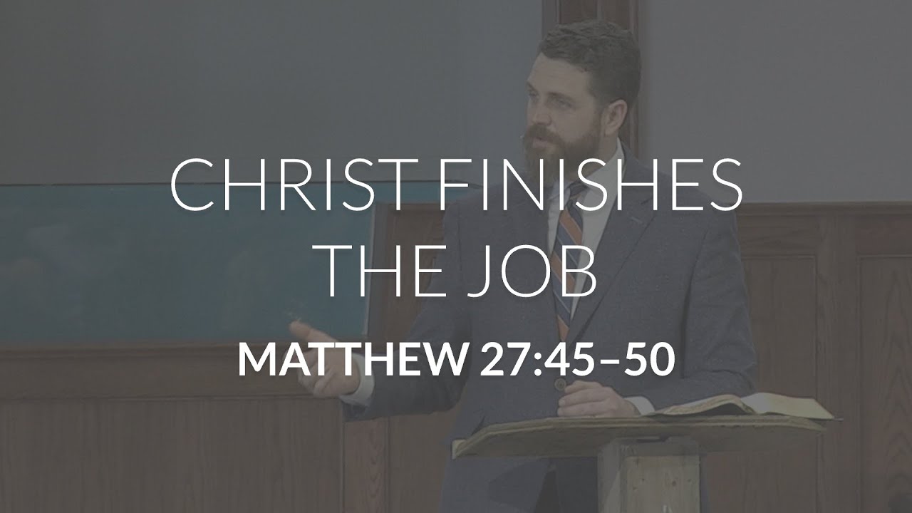 Christ Finishes the Job (Matthew 27:45-50) - YouTube
