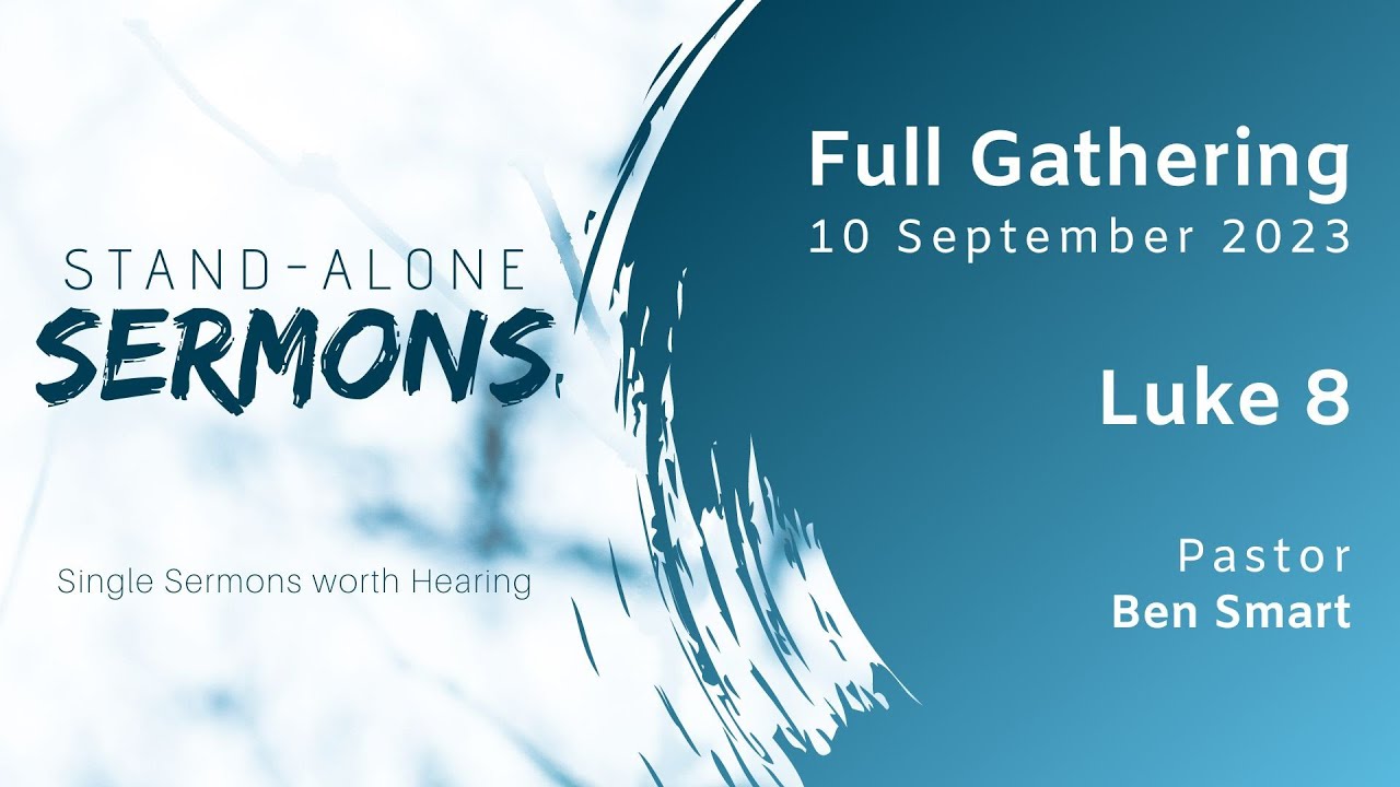 Stand Alone Sermon | Luke 8: 1-21 l Ben Smart - YouTube