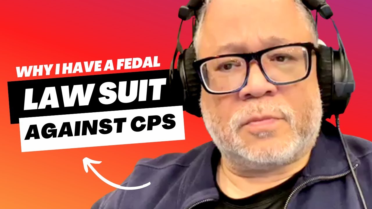 Why I have a federal lawsuit against CPS! - YouTube