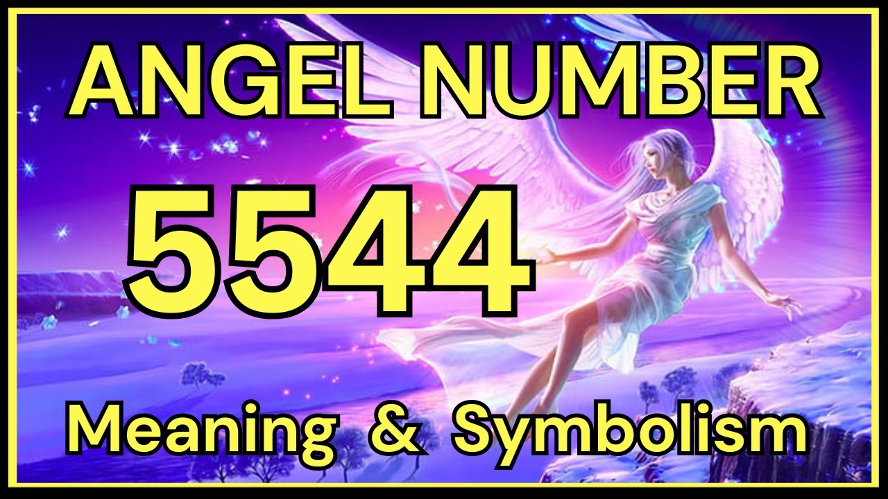 Angel Number 5544 – Meaning and Symbolism 💕 - YouTube