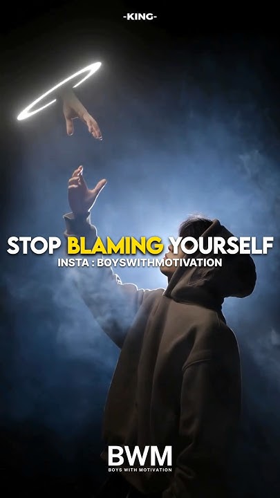 Stop Blaming Yourself Everything Will Fine ☺😎~ #1209 || Motivational || BWM || #shorts # ...