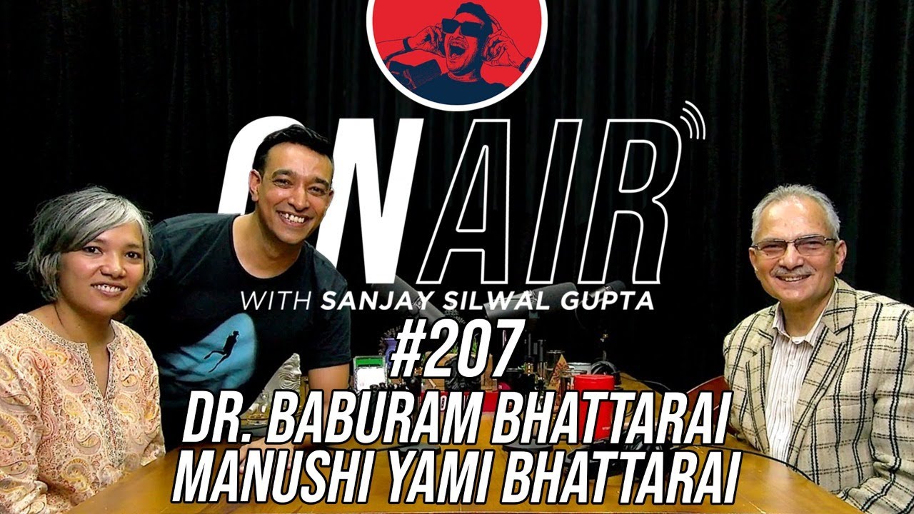 On Air With Sanjay #207 - Dr. Baburam Bhattarai and Manushi Yami ...