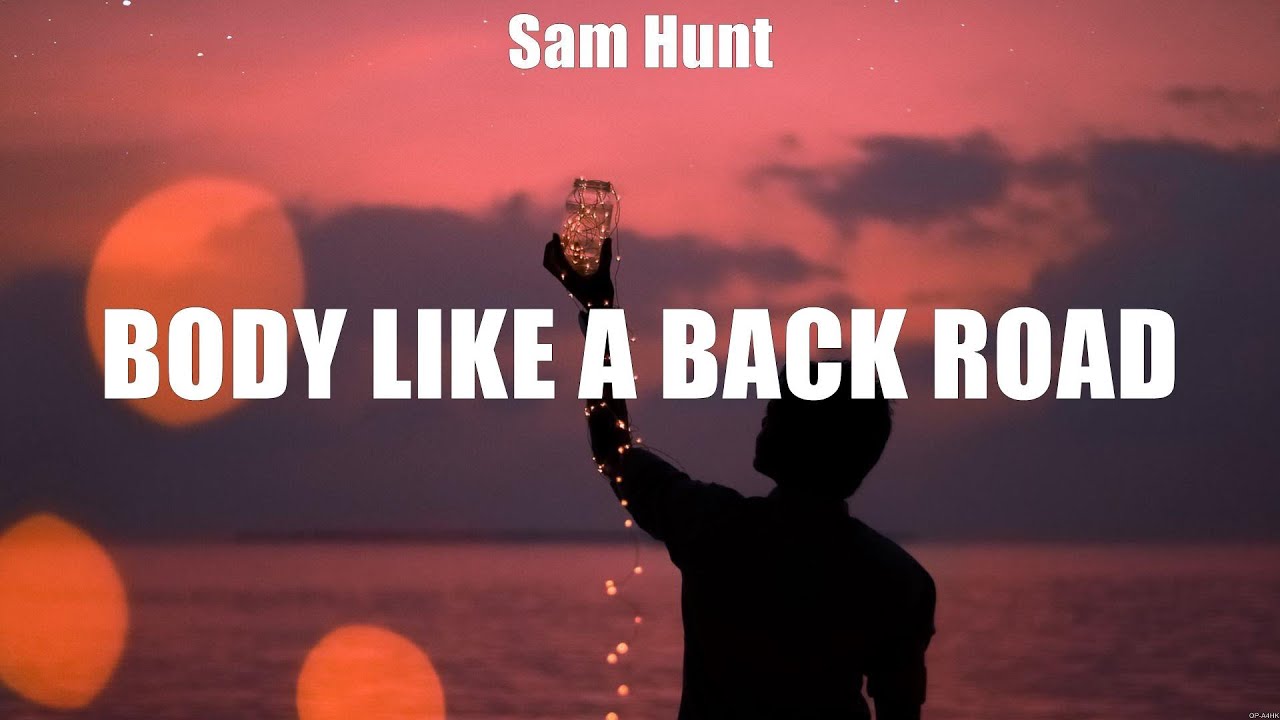 Sam Hunt - Body Like A Back Road (Lyrics) I Choose Lonely, Dark Star ...