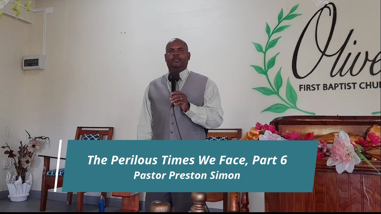 The Perilous Times We Face Part 6, Pastor Preston Simon 7th Jan 2024 ...